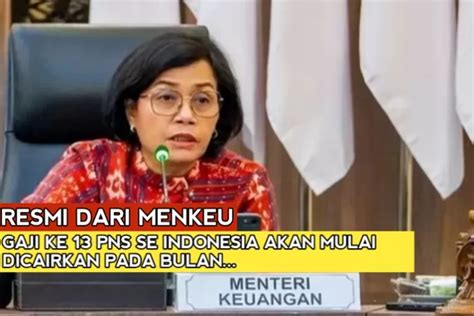 Sri Mulyani Tetapkan Jadwal Pembayaran Gaji Ke 13 PNS Akan Dibayar
