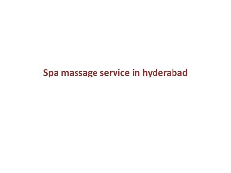 Ppt Female To Male Massage Spa In Hyderabad Gosaluni Powerpoint