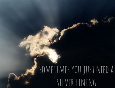 Look For The Silver Lining A Silver Lining Is A Metaphor For By