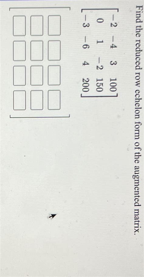 Solved Find The Reduced Row Echelon Form Of The Augmented Chegg