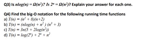 Solved Q3 Is Nlog N Ω N Is 2n Ω N Explain Your