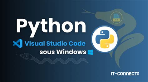 It Connect 🐍 Installer Vs Code Et Configurer Python Sous Windows 💻 Vous Débutez Avec Python