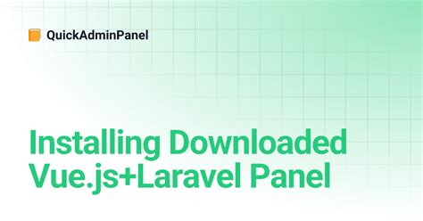Installing Downloaded Vuejslaravel Panel Quickadminpanel