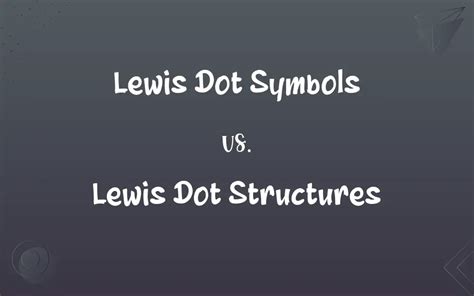 Lewis Dot Symbols Vs Lewis Dot Structures Whats The Difference