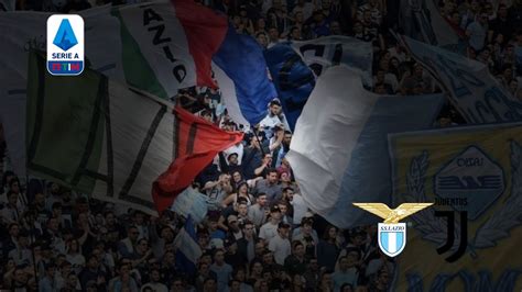 Lazio Juve Biglietti Dove Vederla Formazioni Pronostico E Quote
