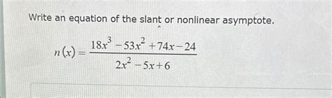 Solved Write An Equation Of The Slant Or Nonlinear Chegg