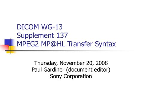 Ppt Dicom Wg 13 Supplement 137 Mpeg2 Mphl Transfer Syntax Powerpoint