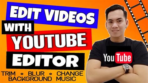 PAANO MAG EDIT NG VIDEO SA YOUTUBE EDITOR (TRIM, BLUR, CHANGE ...