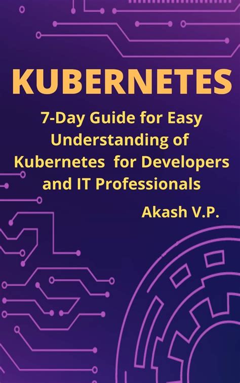 Buy Kubernetes 7 Day Guide For Easy Understanding Of Kubernetes For