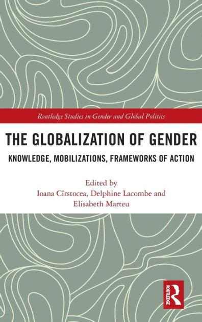 The Globalization Of Gender Knowledge Mobilizations Frameworks Of