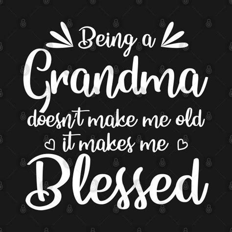 Being A Grandma Doesnt Make Me Old It Makes Me Blessed By Azmirhossain