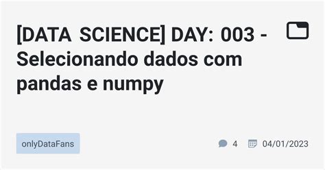 Data Science Day 003 Selecionando Dados Com Pandas E Numpy