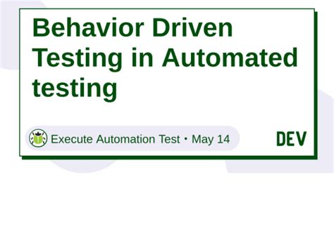Behavior Driven Testing In Automated Testing Dev Community