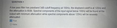 Solved A Low Pass Filter Has Passband 3 Db Cutoff Frequency