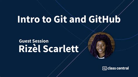 Beginners Guide To Git And Github With Rizèl Scarlett — Class Central