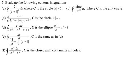 Solved 5 Evaluate The Following Contour Integrations A