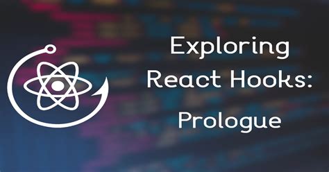 Exploring React Hooks Prologue