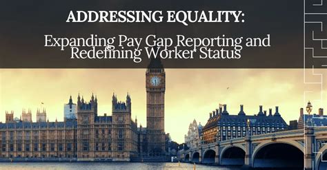 Addressing Equality Expanding Pay Gap Reporting And Redefining Worker