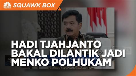Gantikan Mahfud MD Hadi Tjahjanto Bakal Dilantik Jadi Menko Polhukam