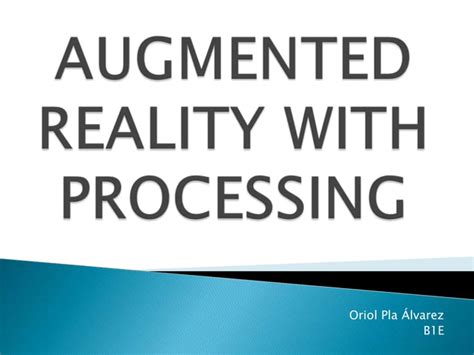 Augmented Reality With Processing Oriol Pla Ppt