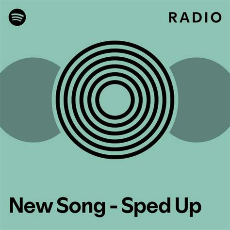 New Song Sped Up Radio Playlist By Spotify Spotify