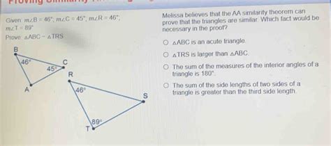 Solved Given M∠ B 46° M∠ C 45° M∠ R 46° Melissa Believes That The Aa Similarity Theorem Can M∠