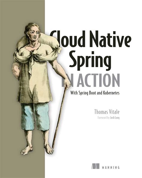 Cloud Native Spring In Action With Spring Boot And Kubernetes By