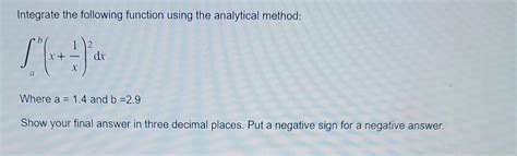 Solved Integrate The Following Function Using The Analytical