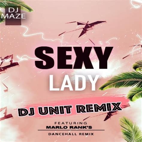 Dj Maze Sexy Lady Dj Unit Dancehall Remix By Dj Unit On Djpod Podcast Hosting