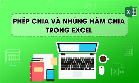 Các thực hiện phép chia và những hàm chia quan trọng trong Excel