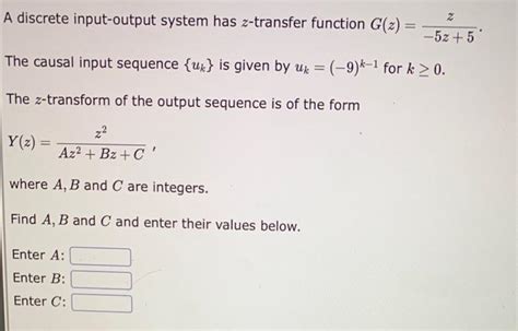 Solved A Discrete Input Output System Has Z Transfer