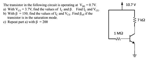 Solved The Transistor In The Following Circuit Is Operating At Ve 0