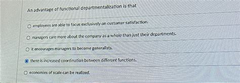 Solved An Advantage Of Functional Departmentalization Is