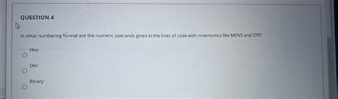 Solved Question 4 In What Numbering Format Are The Numeric