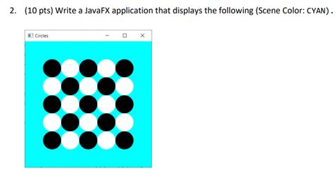 Solved 2 10 Pts Write A JavaFX Application That Displays Chegg