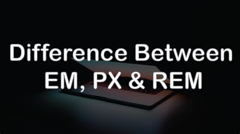 Difference Between Em Px And Rem Css Units Complete Explanation
