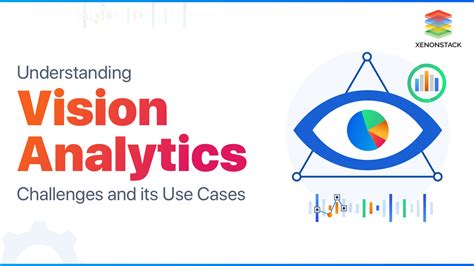 Vision Analytics Challenges And Its Use Cases Complete Guide