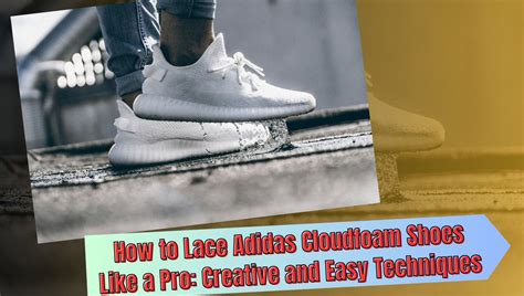 Come Allacciare Le Scarpe Adidas Cloudfoam Come Un Professionista