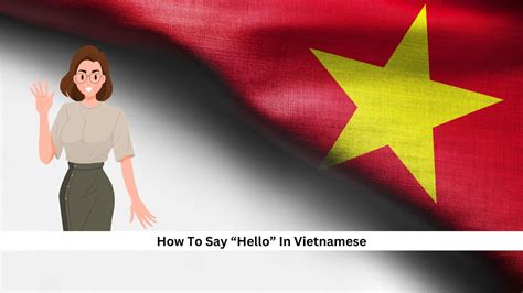 How To Say “hello” In Vietnamese 35 Unique Vietnamese Greetings