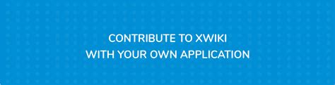 Contribute To Xwiki Open Source Software With Your Own Application Xwiki