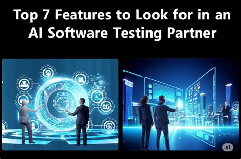 Top 7 Features To Look For In An Ai Software Testing Partner