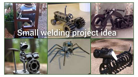 Small Scale Welding Projects Small Welding Projects For Beginners