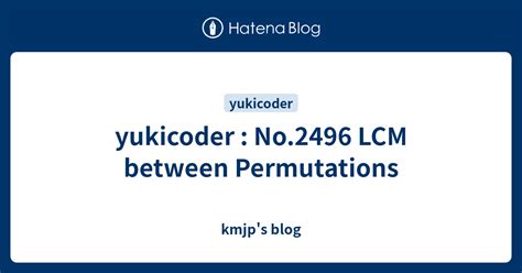 yukicoder no 2496 lcm between permutations kmjp s blog