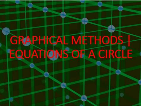 Graphical Methods Equations Of A Circle Teaching Resources