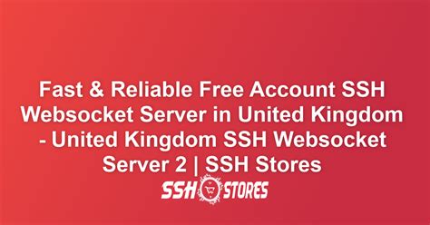 Free Ssh Websocket Server In United Kingdom United Kingdom Ssh Websocket Server 2 Ssh Stores
