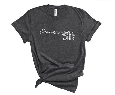 Strong Women Shirt Know Them Be Them Raise Them Womens Empowerment