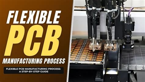 Flexible Pcb Manufacturing Process A Step By Step Guide