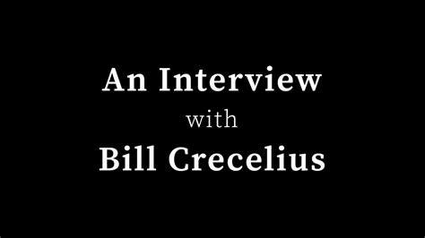 An Interview With Bill Crecelius October 9 2022 Youtube