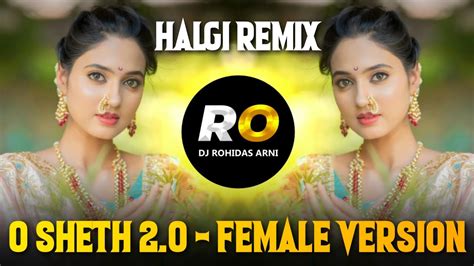O Sheth 20 Dj Song Remix Halgi Pad Mix O Sheth Tumhi Nadach