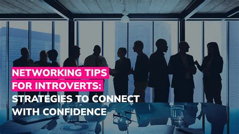 networking tips for introverts strategies to connect with confidence